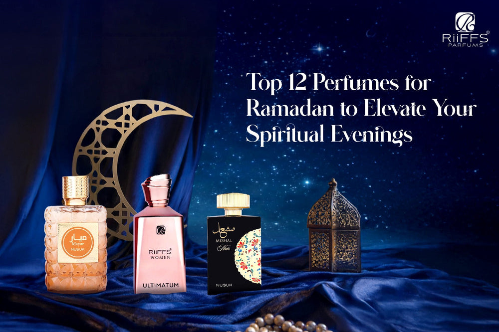 Top 12 Perfumes for Ramadan | Riiffs Perfumes
